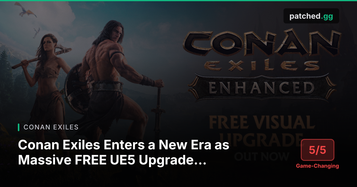 Conan Exiles Enhanced — UE5 Upgrade & Map Merge | Patched