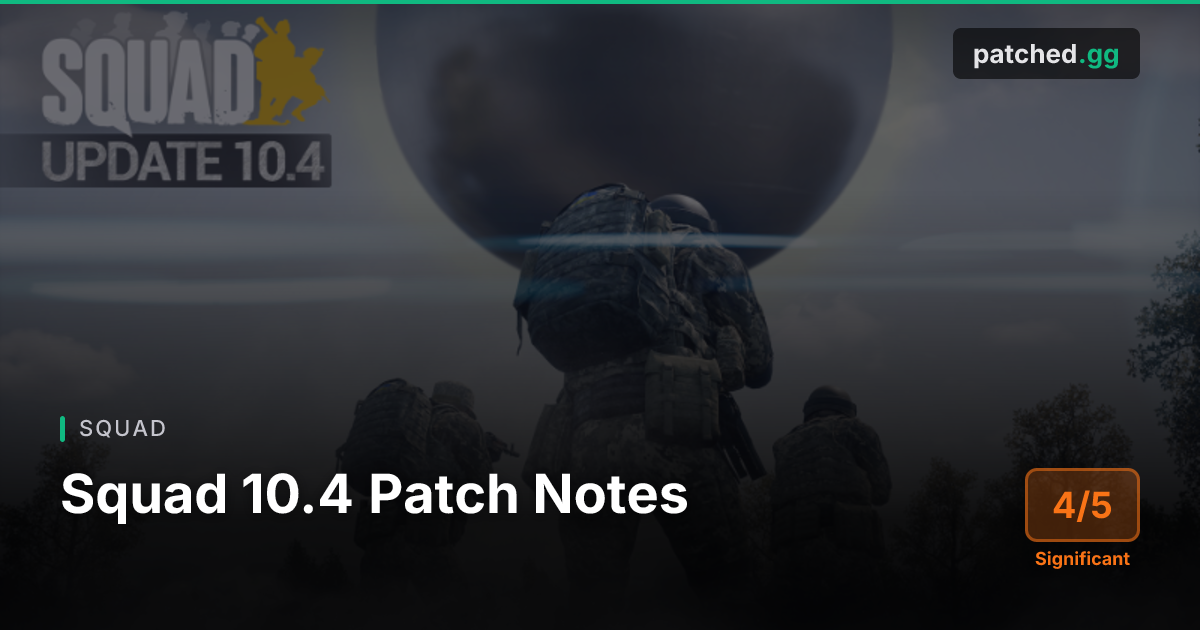 Squad v10.4 — Gunplay Overhaul & UE 5.7 | Patched